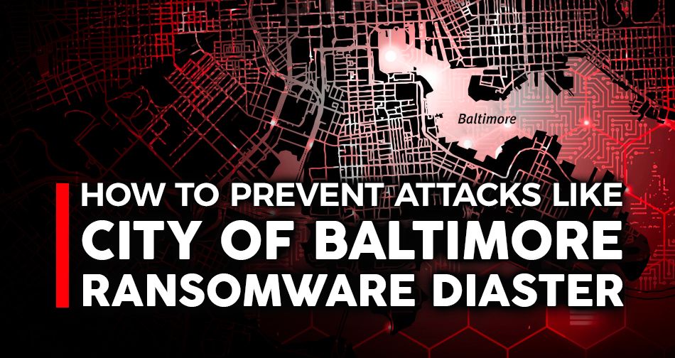 How to prevent a catastrophic cyberattack like the City of Baltimore ...