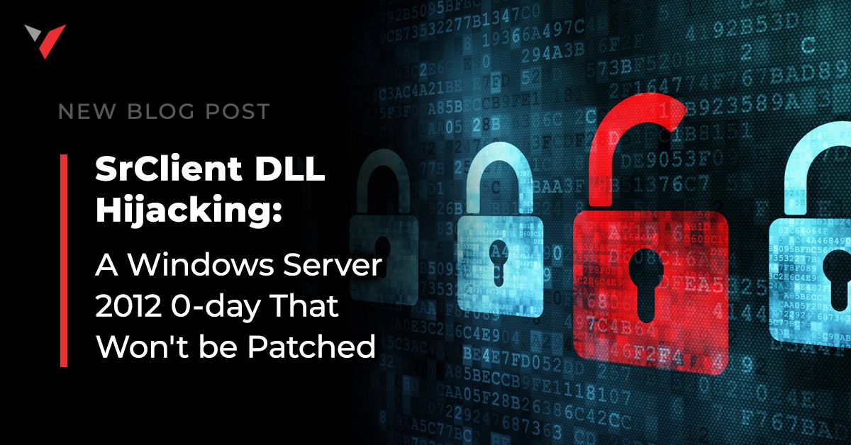 SrClient DLL Hijacking: a Windows Server 2012 0-day that won't be patched SrClient DLL Hijacking: a Windows Server 2012 0-day that won't be patched